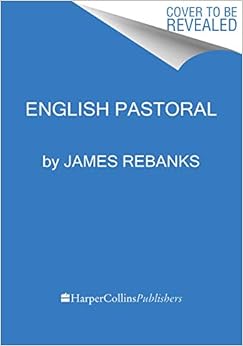 Pastoral Song: A Farmer's Journey: Rebanks, James: 9780063073272 ...