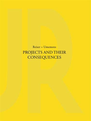 Projects and Their Consequences: Reiser+Umemoto: Reiser, Jesse ...