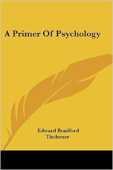 A Primer Of Psychology: Amazon.co.uk: Titchener, Edward Bradford ...