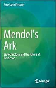 Amazon.com: Mendel's Ark: Biotechnology and the Future of Extinction ...