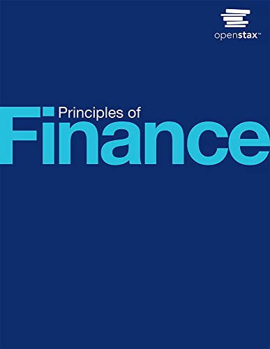 Principles of Finance by OpenStax (Official paperback B&W print version): OpenStax ...