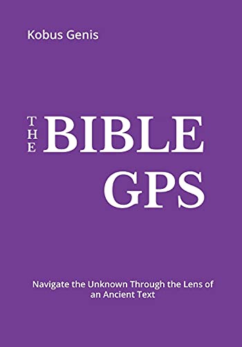 The BIBLE GPS: Meeting God through the Scriptures: Genis, Kobus ...