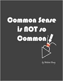Common Sense is NOT so Common: Henry, Webster: 9780988762428: Amazon ...