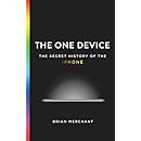 The One Device: The Secret History of the iPhone, Brian Merchant, eBook ...