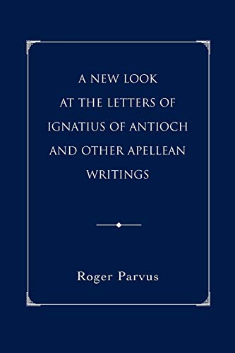 Amazon.com: A New Look at the Letters of Ignatius of Antioch and other ...