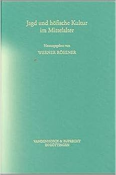 Jagd und höfische Kultur im Mittelalter (Veröffentlichungen des Max-Planck-Instituts für ...