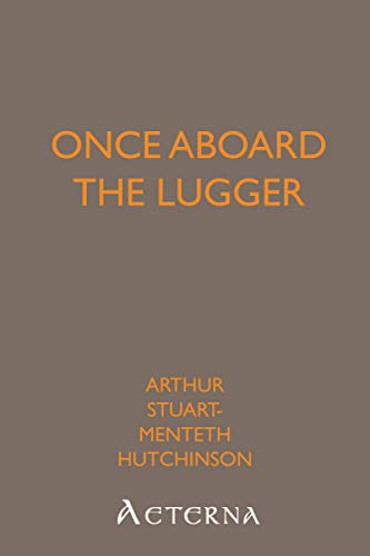 Once Aboard the Lugger: Hutchinson, A. S. M. (Arthur Stuart-Menteth ...