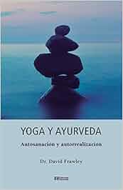 Yoga y Ayurveda: Amazon.es: David Frawley: Libros