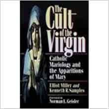 The Cult of the Virgin: Catholic Mariology and the Apparitions of Mary ...