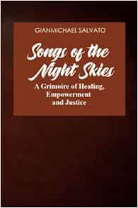Songs of the Night Skies: A Grimoire of Healing, Empowerment and ...