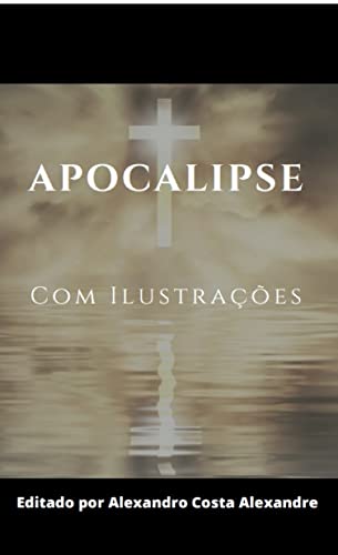 Apocalipse: Ilustrado - eBook, Resumo, Ler Online e PDF - por Costa ...