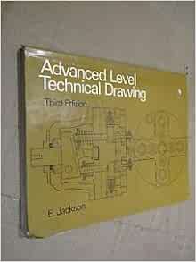 Advanced Level Technical Drawing: Jackson, Jackson, Edward ...