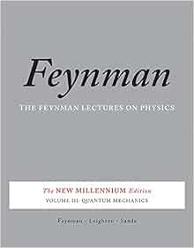 The Feynman Lectures on Physics, Vol. III: The New Millennium Edition: Quantum Mechanics ...