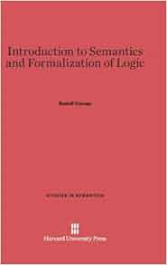 Introduction to Semantics and Formalization of Logic: Rudolf Carnap: 9780674335974: Amazon.com ...