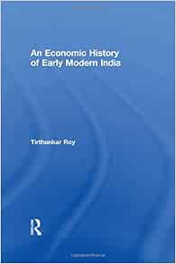 An Economic History of Early Modern India: Roy, Tirthankar ...