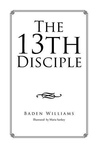 The 13th Disciple: Williams, Baden: 9781524518929: Amazon.com: Books
