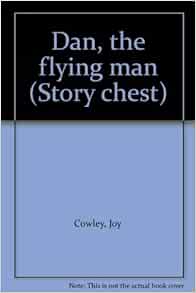 Dan, the Flying Man: Cowley, Joy: 9780560087741: Amazon.com: Books