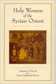Holy Women of the Syrian Orient (Volume 13) (Transformation of the ...