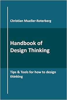 Handbook of Design Thinking: Tips & Tools for how to design thinking ...