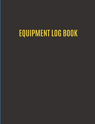Equipment Log Book: Equipment Maintenance Check In - Check Out Record ...