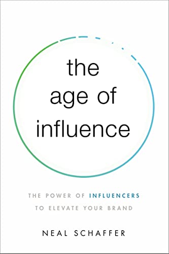 The Age of Influence: The Power of Influencers to Elevate Your Brand ...