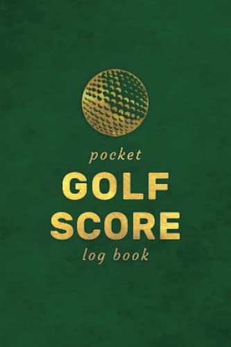 Pocket Golf Score Log Book: Handy Small 4 x 6" Travel Size Golf Scoring ...