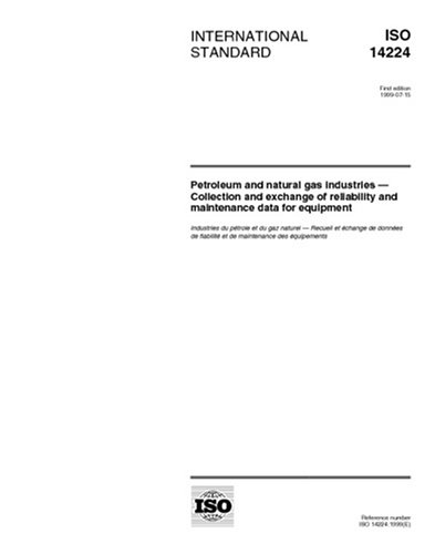 ISO 14224:1999, Petroleum and natural gas industries -- Collection and ...
