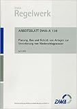Planung, Bau und Betrieb von Anlagen zur Versickerung von Niederschlagswasser: Kommentar zum ...