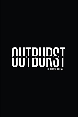 Outburst: The Things We Don't Say: Akosua Atuah, Owura Dapaah-Opoku ...