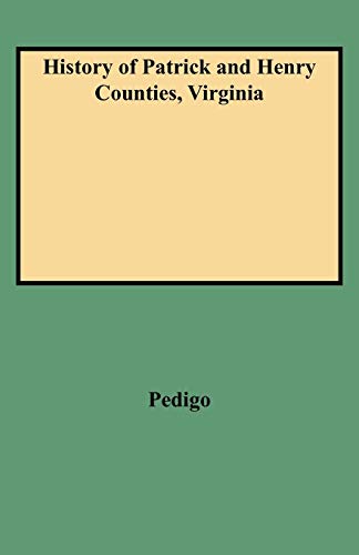 History of Patrick and Henry Counties, Virginia: Pedigo, Lewis G ...
