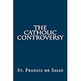 The Catholic Controversy: Sales, Francis: 9780895553874: Amazon.com: Books