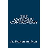 The Catholic Controversy: Sales, Francis: 9780895553874: Amazon.com: Books