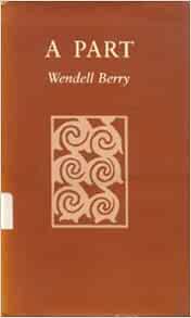 Part A: Poems: Berry, Wendell: 9780865470071: Amazon.com: Books