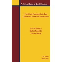 150 Most Frequently Asked Questions on Quant Interviews (Pocket Book Guides for Quant Interviews ...