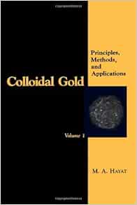 Colloidal Gold: Principles, Methods, and Applications, Vol. 1 ...
