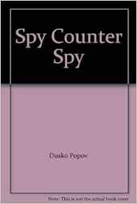 Spy Counter Spy: Dusko Popov: 9780586042854: Amazon.com: Books