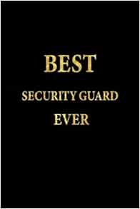 Best Security Guard Ever: Lined Notebook, Gold Letters Cover, Diary ...