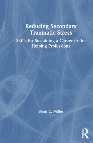 Reducing Secondary Traumatic Stress: 9780367494582: Medicine & Health ...