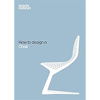 How to Design a Chair: Design Museum: 9781840915464: Amazon.com: Books