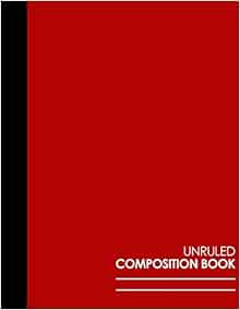 Unruled Composition Book: Unlined Composition Notebook, Unruled Scratch ...