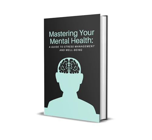 Mastering Mental Health: A Guide to Stress Management and Well-Being - eBook, Resumo, Ler Online ...