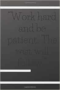 “Work hard and be patient. The rest will follow.”: Motivational ...