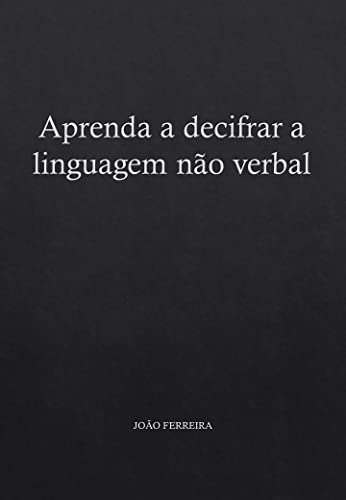 Aprenda a decifrar a linguagem não verbal - eBook, Resumo, Ler Online e ...
