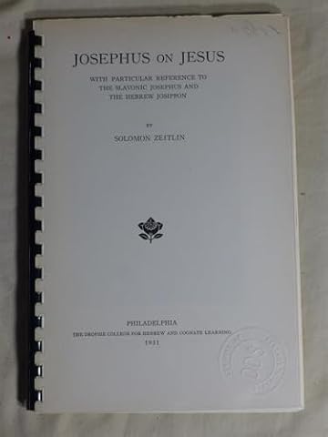 Josephus on Jesus;: With particular reference to the Slavonic Josephus ...