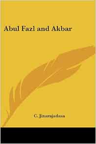 Amazon.com: Abul Fazl and Akbar (9780766191235): Jinarajadasa, C.: Books