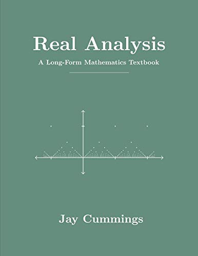 Real Analysis: A Long-Form Mathematics Textbook: Cummings, Jay ...