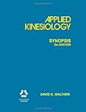 Applied Kinesiology, Revised Edition: A Training Manual and Reference ...