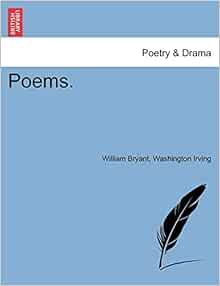 Amazon.com: Poems. (9781241038182): Bryant, William, Irving, Washington ...