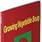 Growing Vegetable Soup (Voyager Books): Ehlert, Lois: 9780152325800 ...