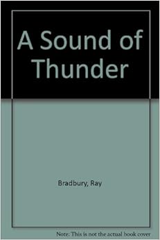 A Sound of Thunder: Ray Bradbury: 9780886466688: Amazon.com: Books